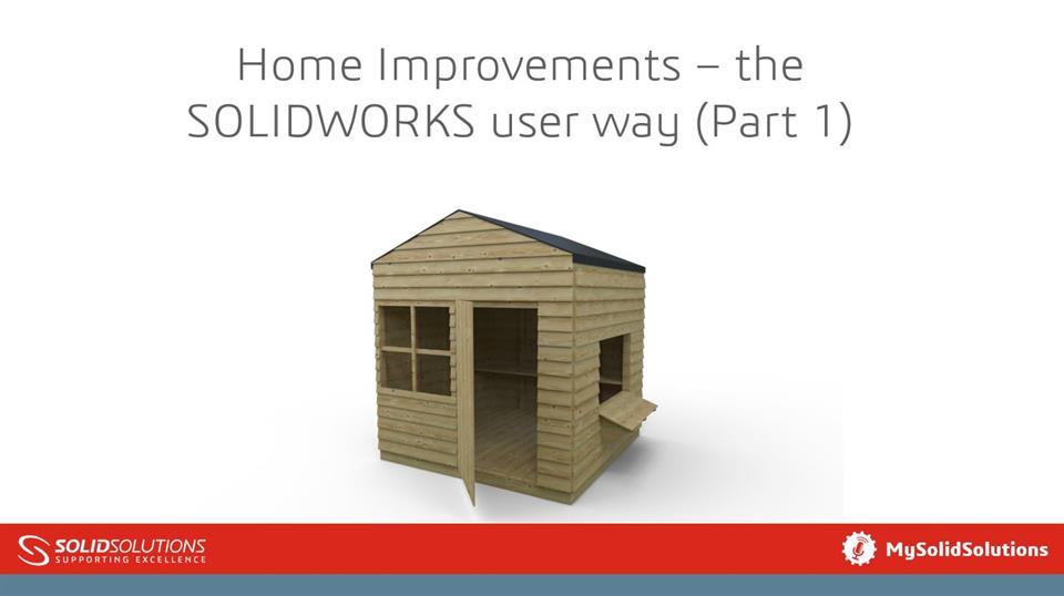 Home Improvements – the SOLIDWORKS user way (Part 1)